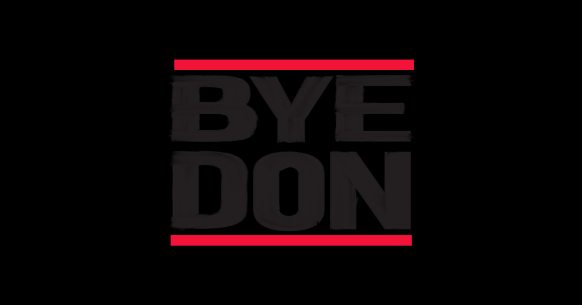 BYE DON 2020 - Bye Don - Posters and Art Prints | TeePublic