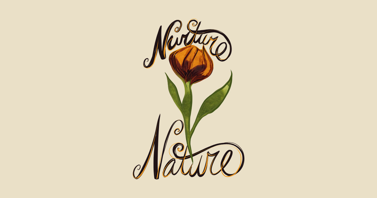Nurture Nature Flower - Nurture Nature - T-Shirt | TeePublic