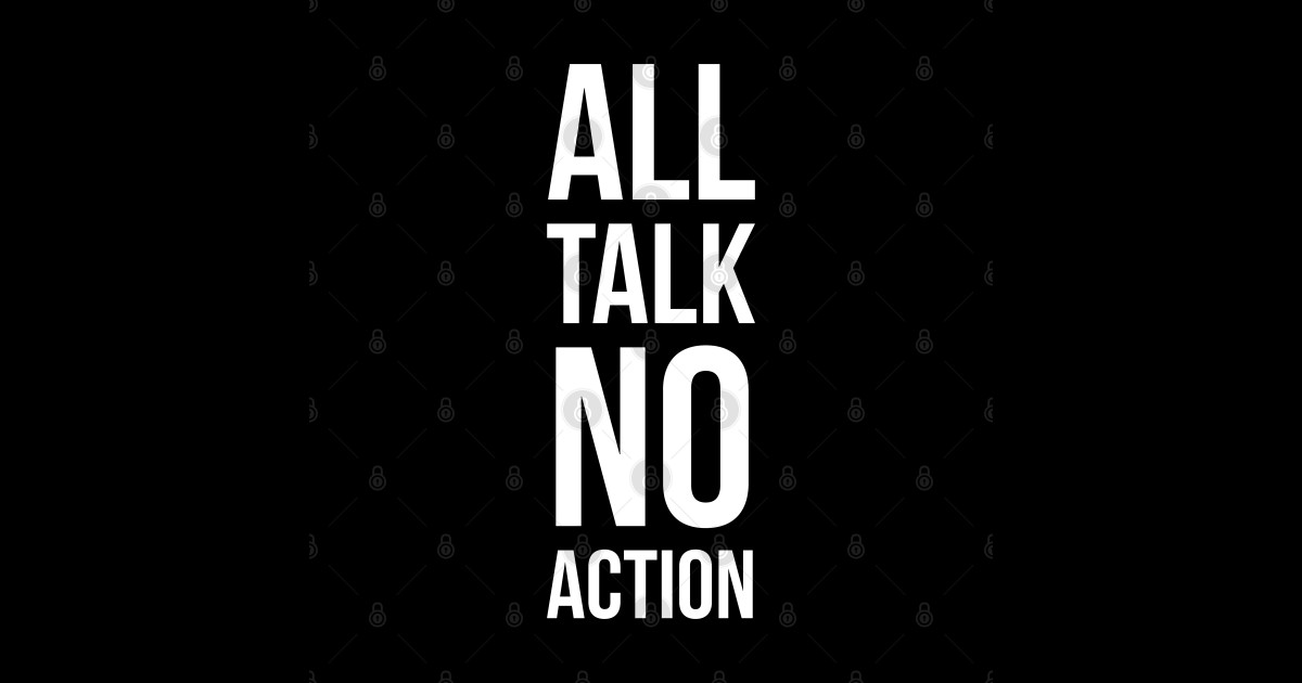 All Talk No Action - All Talk No Action - Sticker | TeePublic