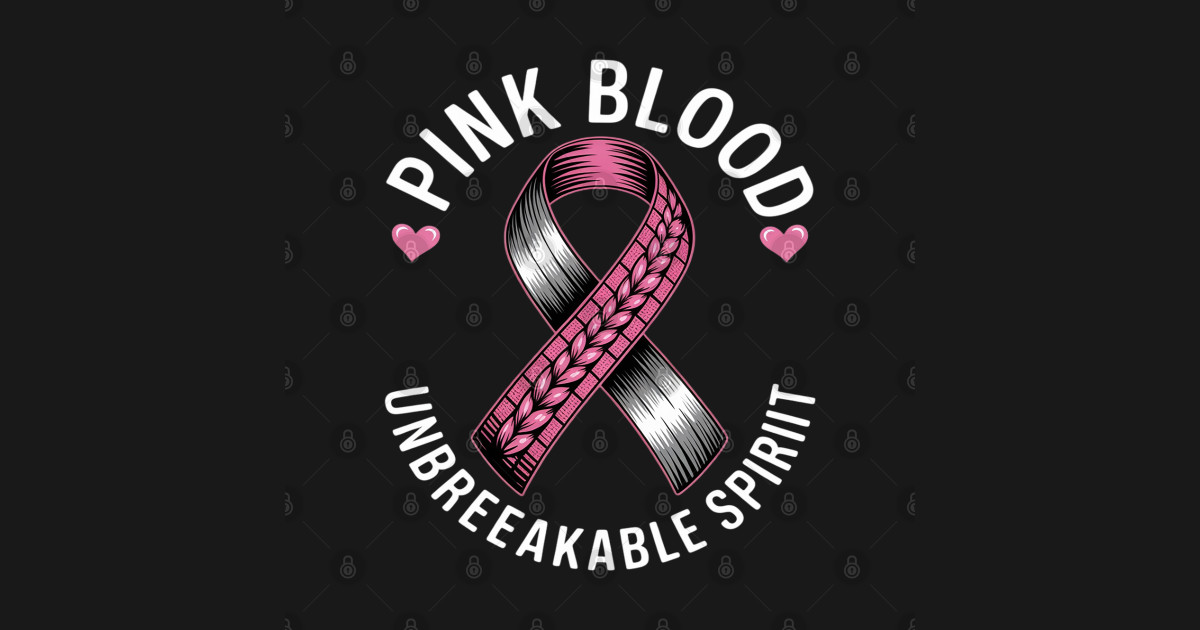 Pink Blood Unbreakable Spirit Breast Cancer Awareness - Pink Blood ...