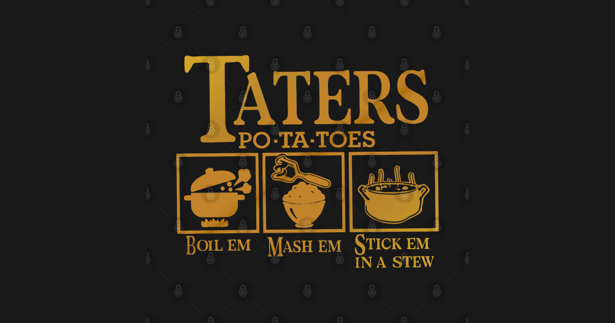 Potatoes - Po-ta-toes - Boil 'em, Mash 'em, Stick 'em in a Stew - Lord ...