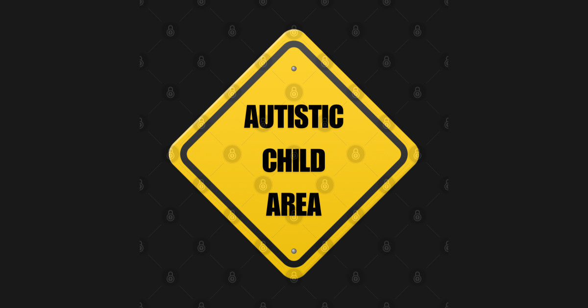Autistic Child Area - Autism - T-Shirt | TeePublic