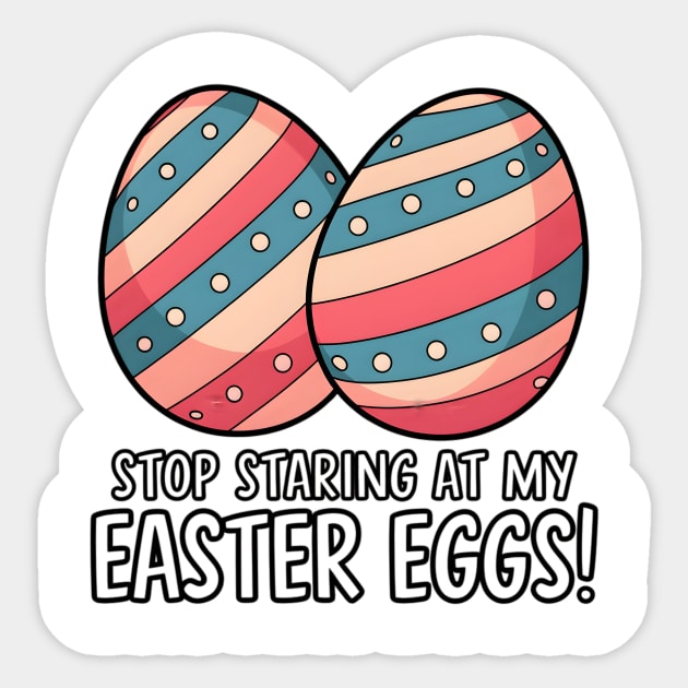 Stop Staring At My Easter Eggs Playful Easter Enjoy A Good - Easter Day ...