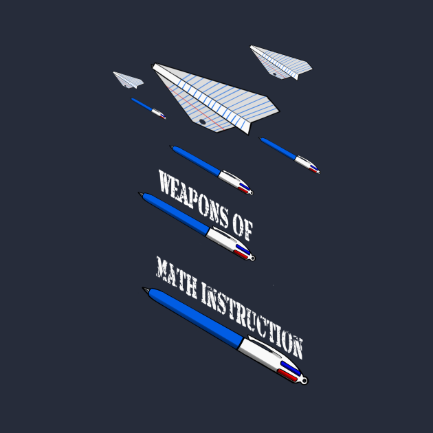 Weapons of MATH INSTRUCTION - Math - T-Shirt | TeePublic