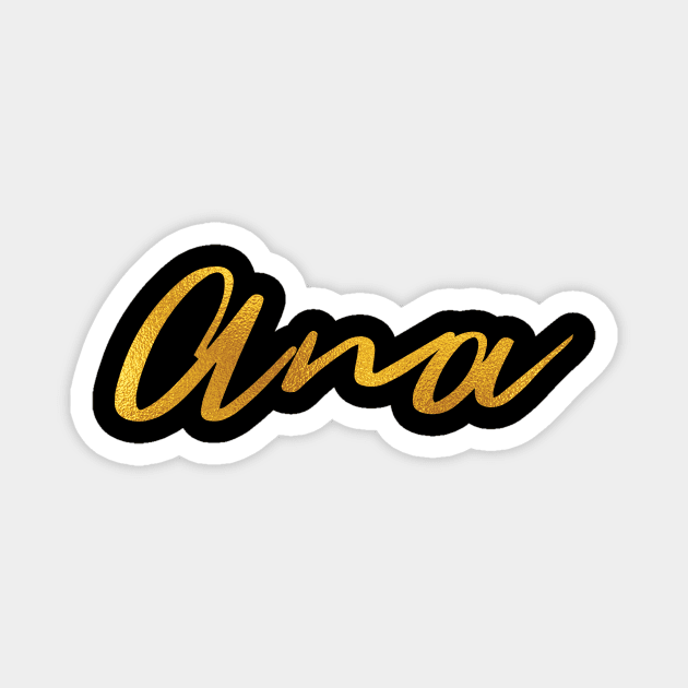 Ana Name Hand Lettering in Faux Gold Letters - Ana - Magnet | TeePublic