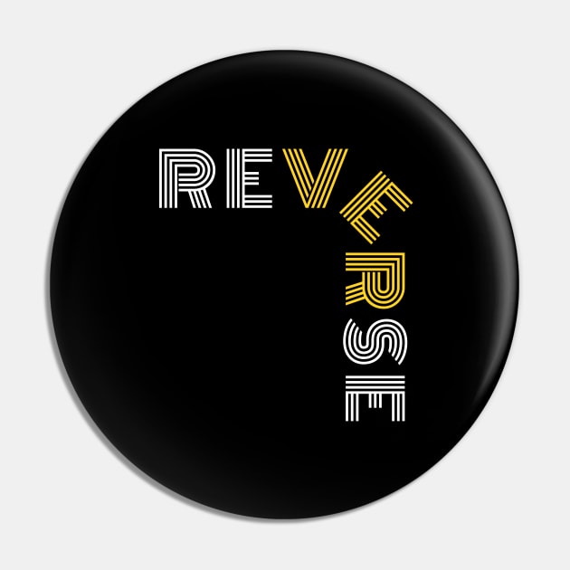 reverse - Reverse - Pin | TeePublic