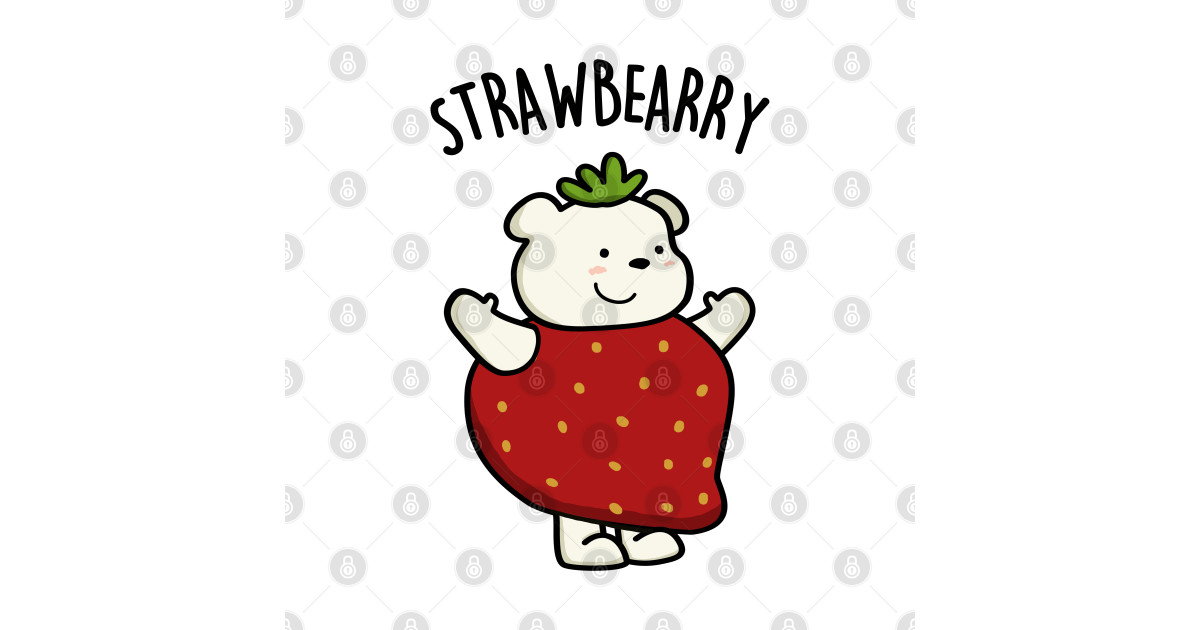 Strawbearry Cute Strawberry Bear Pun - Strawberry Puns - T-Shirt ...