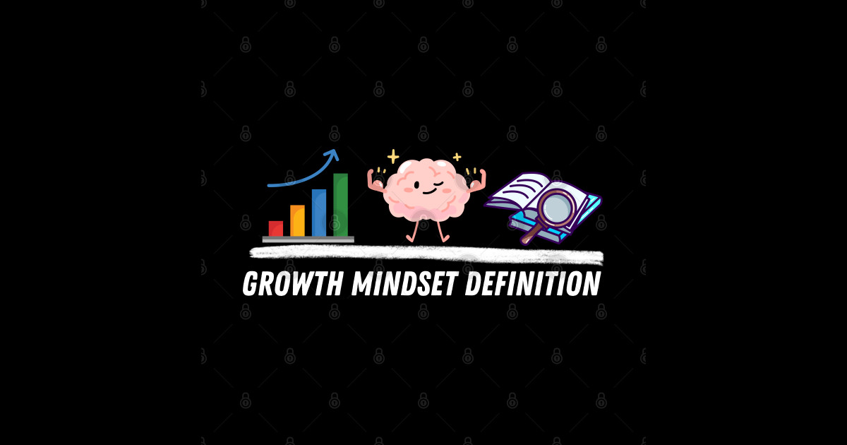 Growth Mindset Definition - Growth Mindset - Sticker | TeePublic