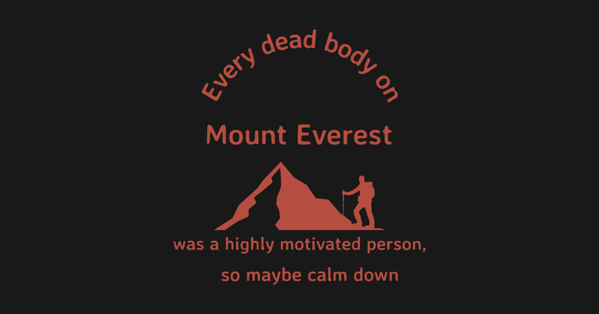 Every dead body on Mt. Everest - Camping - T-Shirt | TeePublic