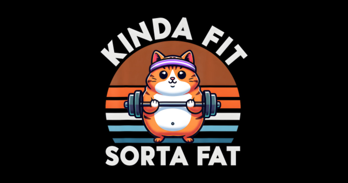 Kinda Fit Sorta Fat. Gym Cat Working Out - Funny Workout Cat - Sticker ...