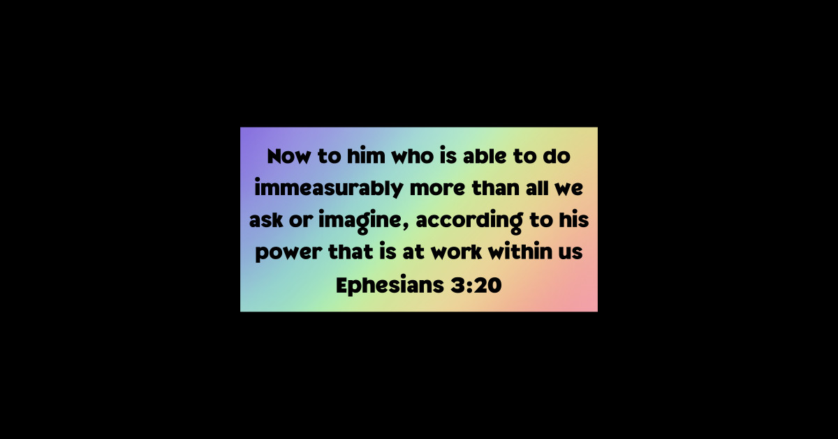 Bible Verse Ephesians 3:20 - Ephesians 3 20 - Sticker | TeePublic
