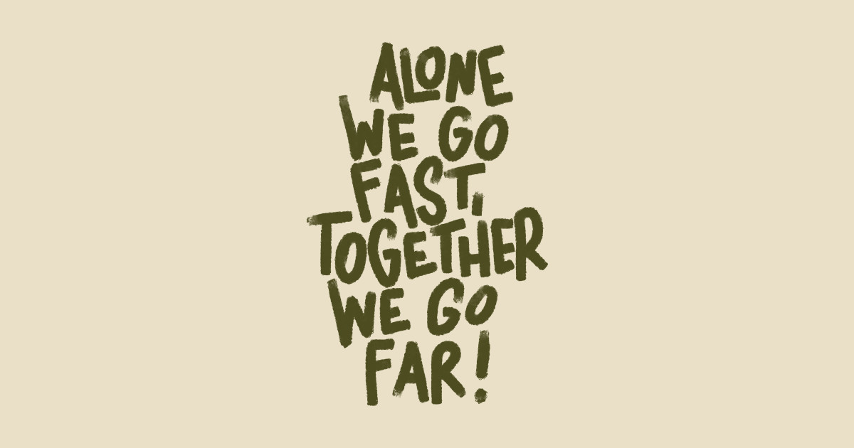Alone We Go Fast Together We Go Far T-Shirt – Minimalist Inspirational ...