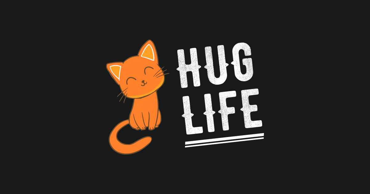 Hug Life - Cat Hug - T-Shirt | TeePublic