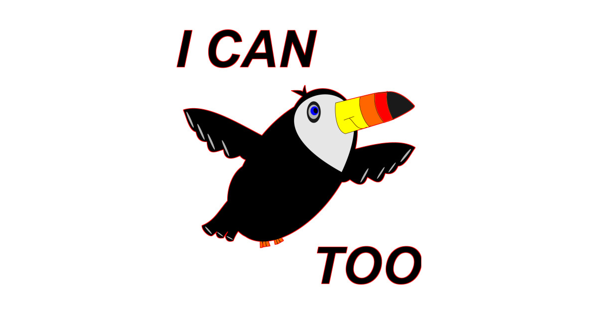 I Can Toucan Too - Toucan - T-Shirt | TeePublic