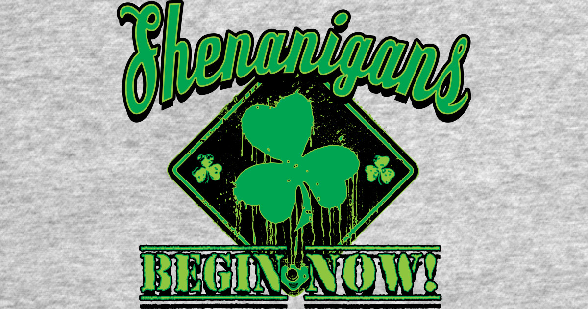 Warning Shenanigans Begin Now Dripping Shamrock - Shenanigans - T-Shirt ...