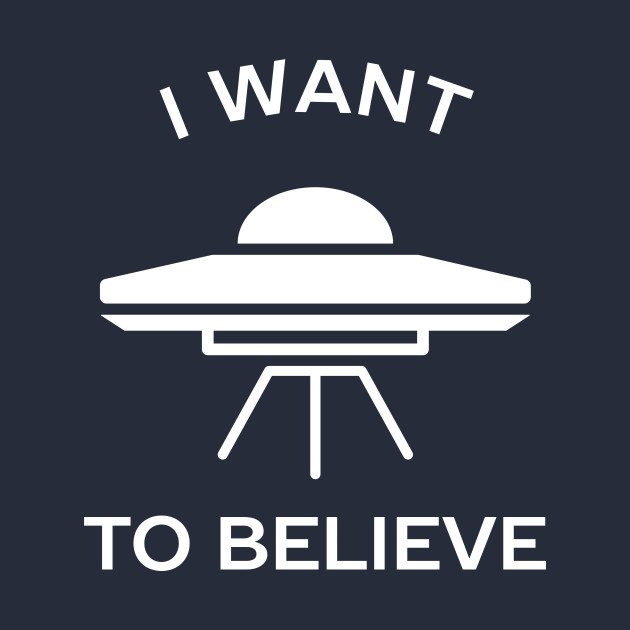 I want to believe in aliens t-shirt - Ufo Humor - T-Shirt | TeePublic