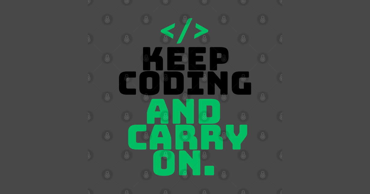 Keep coding and carry on programming - Programming - T-Shirt | TeePublic