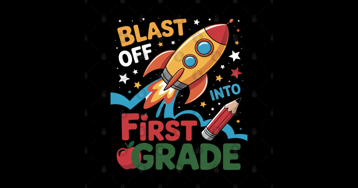 Blast Off Into 1st Grade First Day of School - Blast Off Into 1st Grade ...