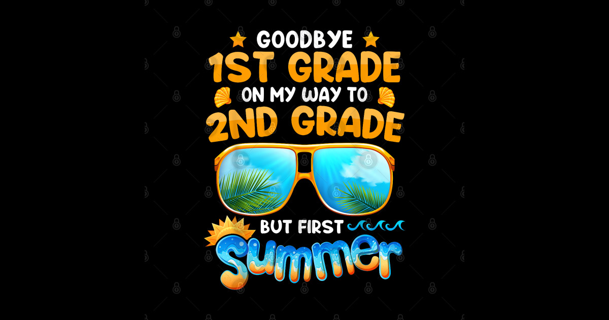 Goodbye 1St Grade Graduation To 2Nd Grade Hello Summer Kids - Goodbye ...