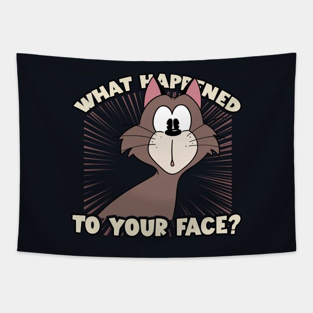 What happened to your face? - Question - Tapestry | TeePublic