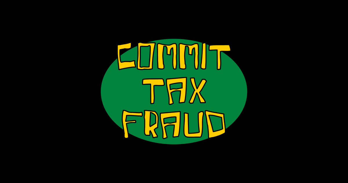 Commit tax fraud gen z meme joke phrase - Tax - Posters and Art Prints ...