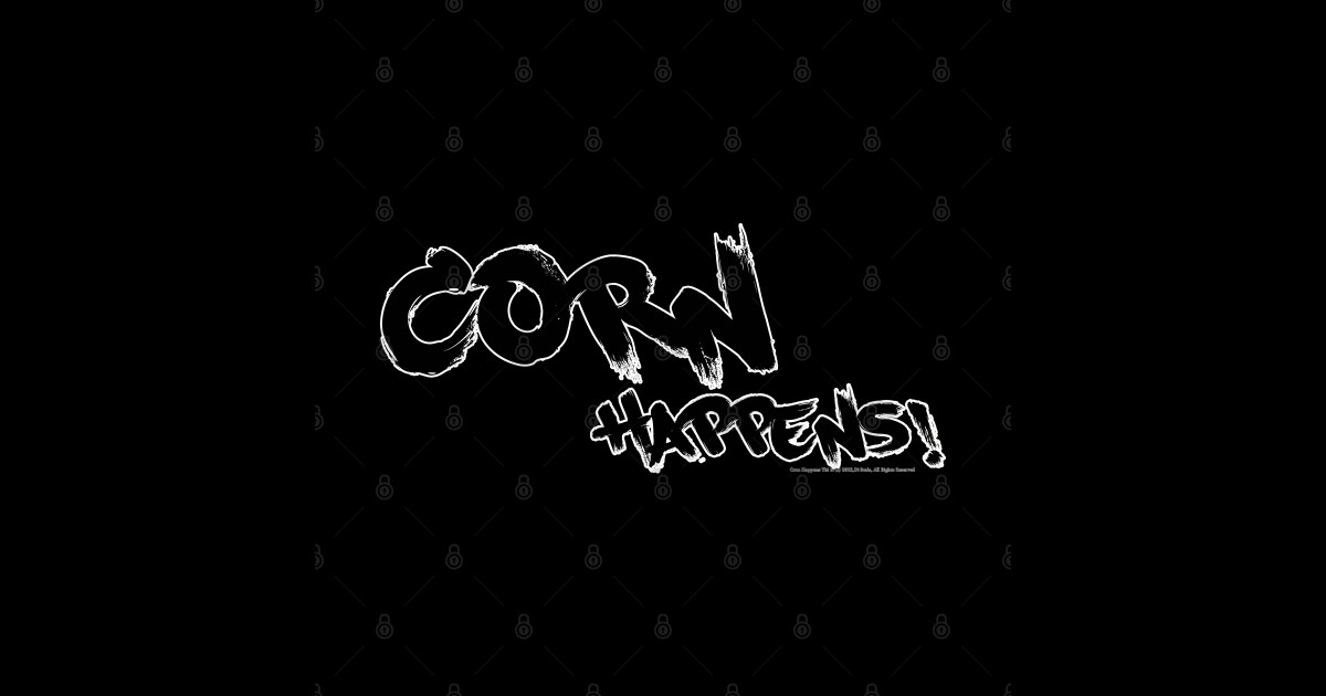 Corn Happens! Slogan - Funny Slogans Quotes - Sticker | TeePublic