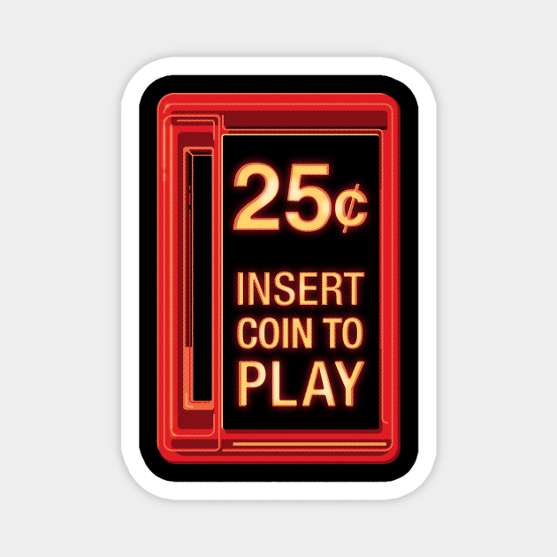 Insert Coin To Play - Arcade - Magnet | TeePublic