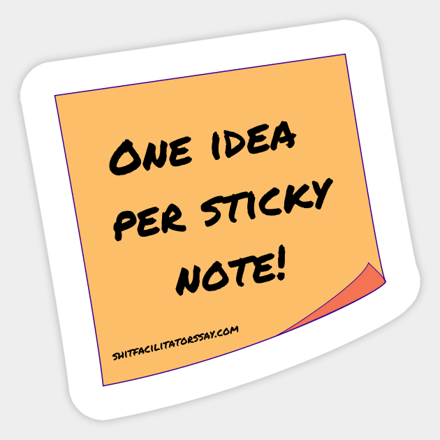 One Idea Per Sticky Note! - Facilitator - Sticker | TeePublic