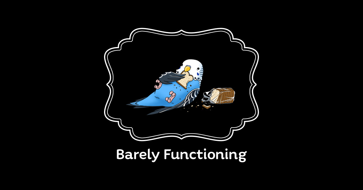 Barely Functioning - Barely Functioning - Sticker | TeePublic