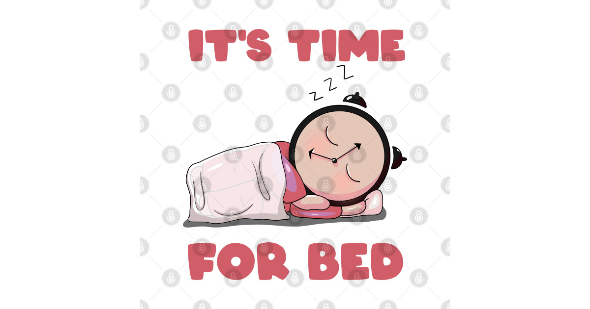 It's time for bed clock sleeping kids - Its Time For Bed - T-Shirt ...