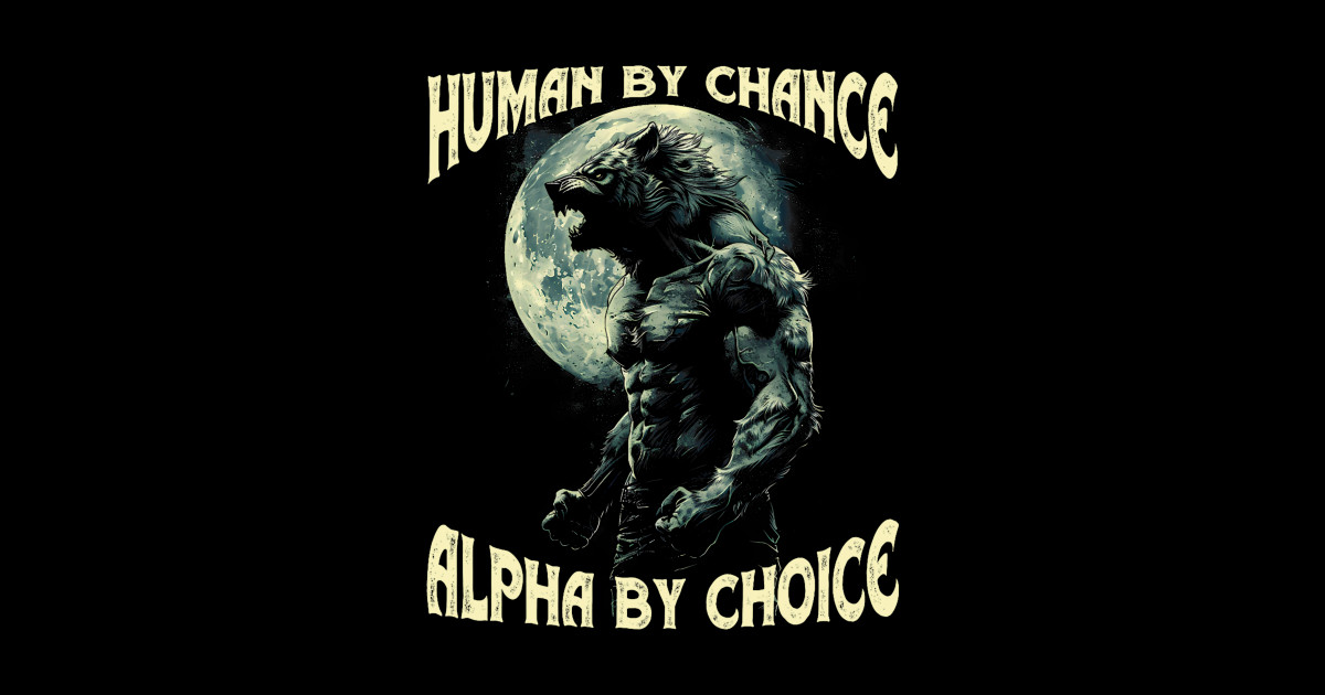 Human By Chance Alpha By Choice Werewolf Alpha Wolf Meme 14 - Coyote ...