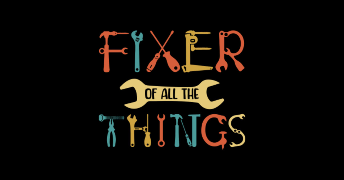 Fixer Of All The Things - Fixer Of All The Things - Sticker | TeePublic
