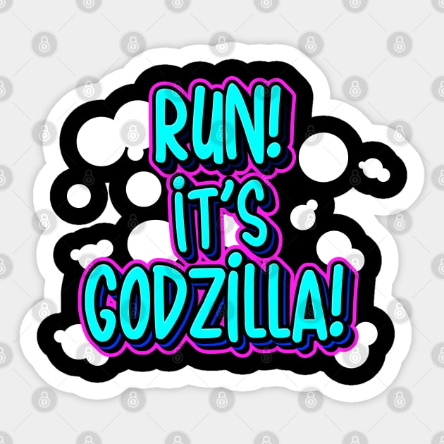 Run It's Godzilla - Run Its Godzilla - Sticker | TeePublic