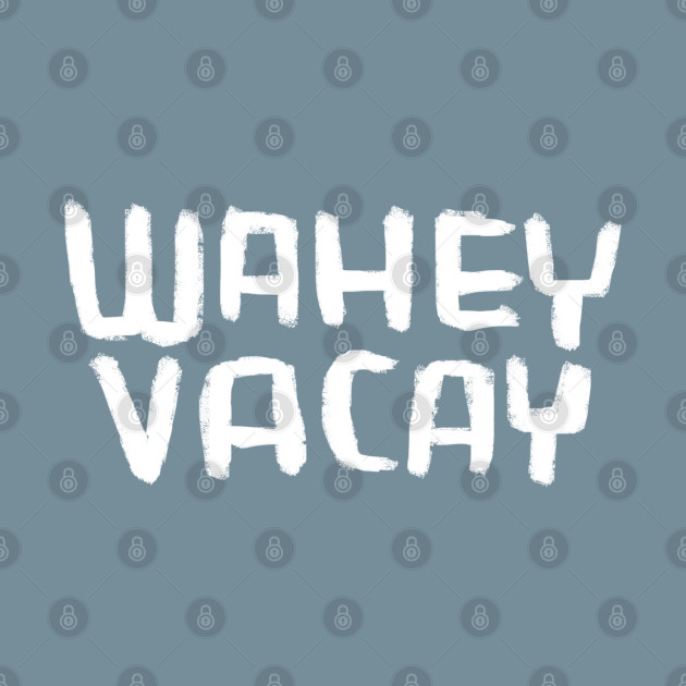 Wahey Vacay, Vacay all day, Vacation Mode - Vamos A La Playa - T-Shirt ...