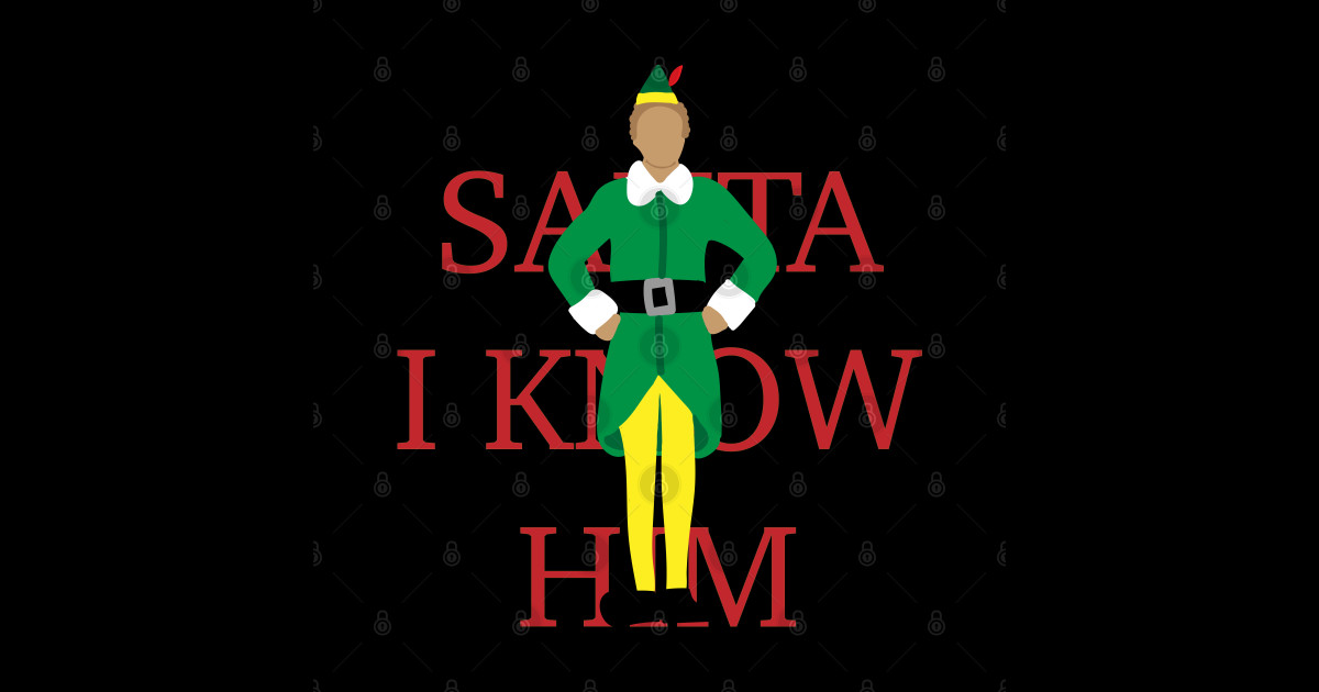 SANTA I KNOW HIM - Elf - Santa I Know Him - Sticker | TeePublic