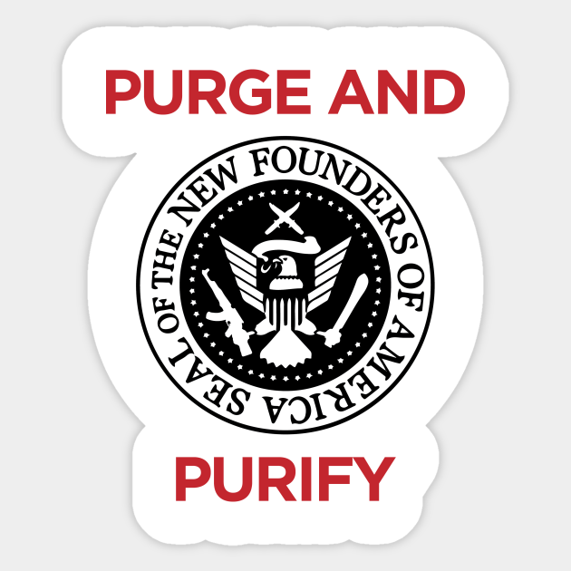 NFFA Purge and Purify - Purge Anarchy Purge Purge 3 - Sticker | TeePublic
