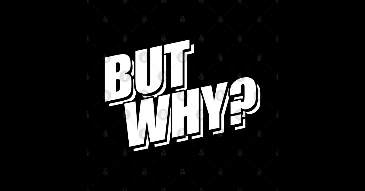But Why Meme - Quotes - Sticker | TeePublic
