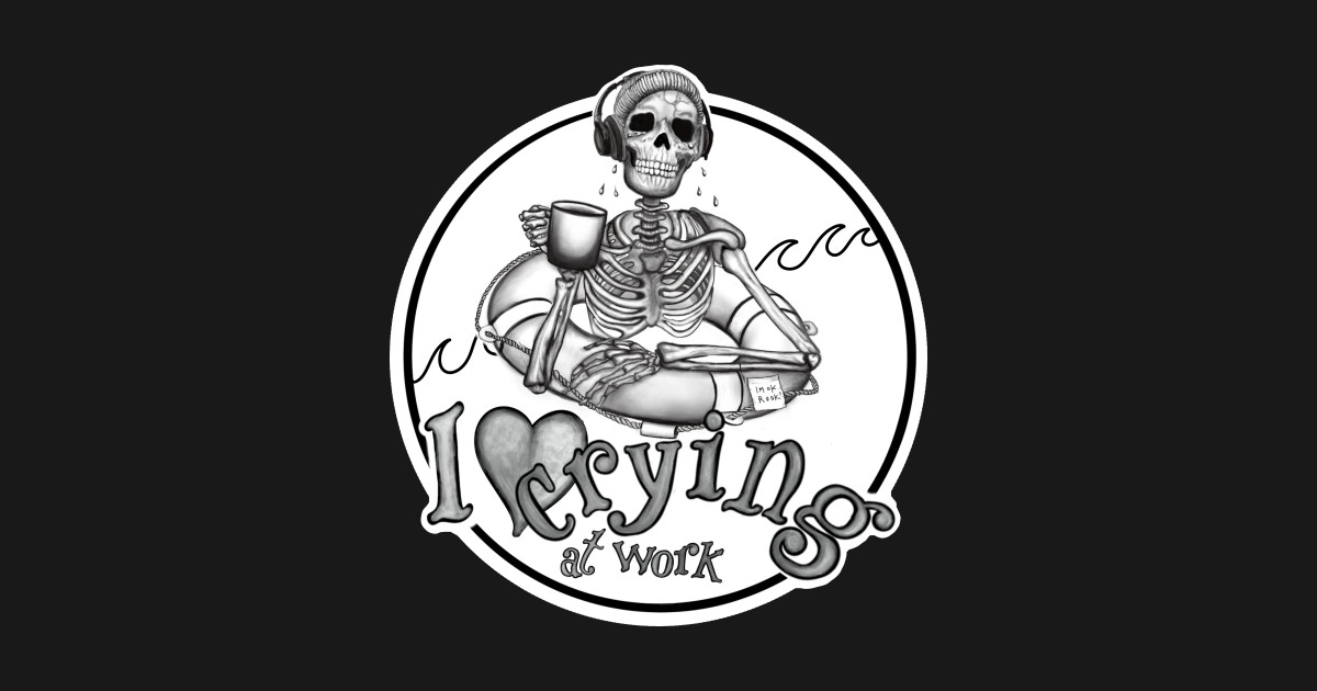 Work Humor - Crying at Work Skeleton - Work Humor - T-Shirt | TeePublic
