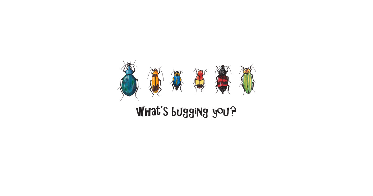 What's bugging you - funny illustration with bugs - Bug - T-Shirt ...