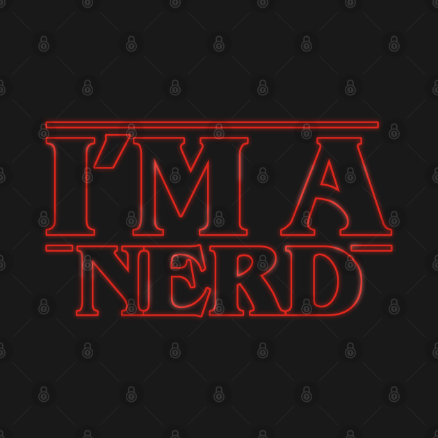 I'm a nerd - Stranger Things - T-Shirt | TeePublic
