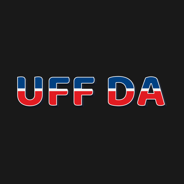 Uff Da Funny Scandinavian Minnesotan Design - Uff Da Funny Scandinavian ...