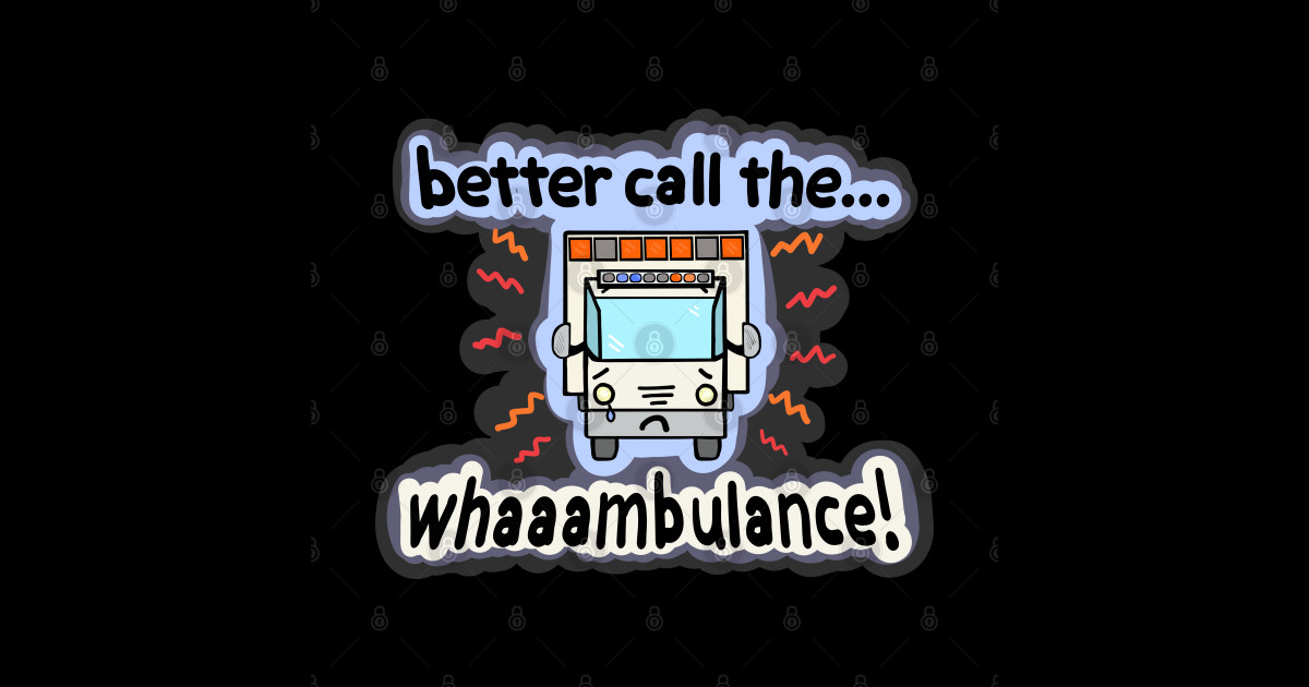 Whaaambulance! - Complain - Magnet | TeePublic