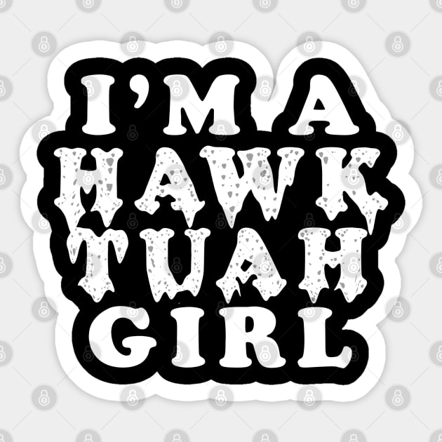 Hawk Tuah Girl - Hawk Tuah - Sticker | TeePublic