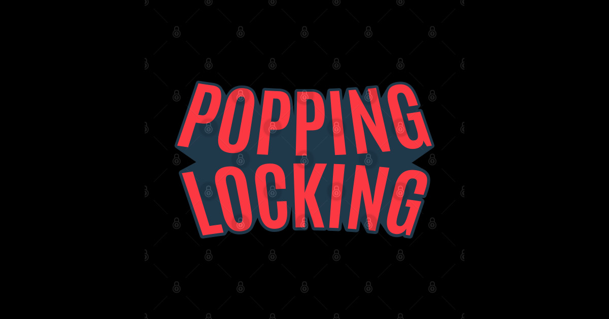 Popping and Locking - Breakdance - B-Boys and B-Girls - Popping And ...