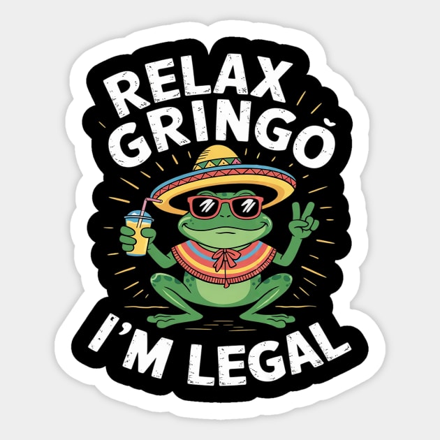 Relax Gringo I'm Legal Mexican Lizard - Relax Gringo Im Legal Mexican ...
