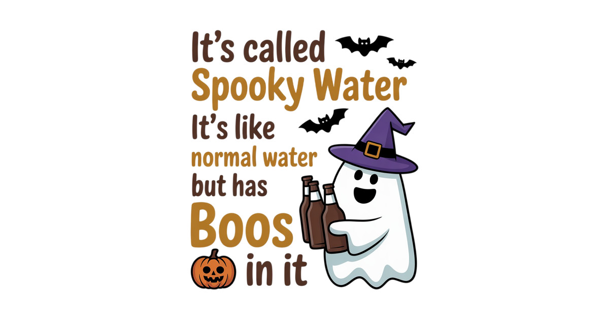 It's Called Spooky Water It's Like Normal Water But Has Boos - Its ...