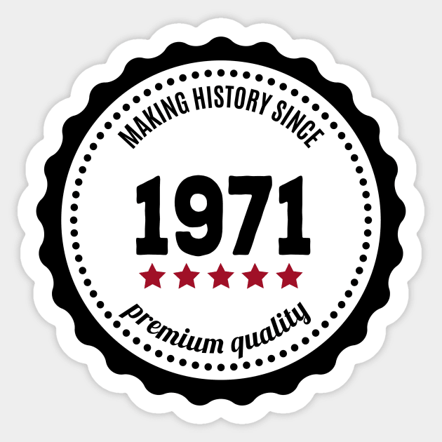 Making history since 1971 badge - Making History - Sticker | TeePublic