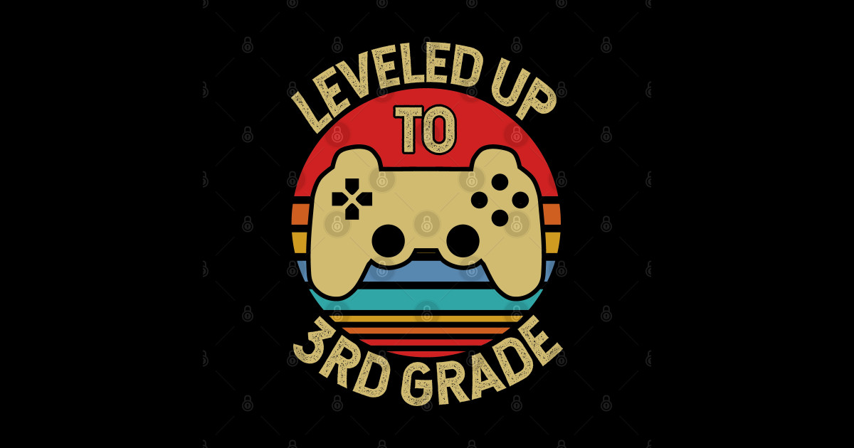 Leveled Up To 3rd Grade Video Game Lover - Leveled Up To 3rd Grade ...