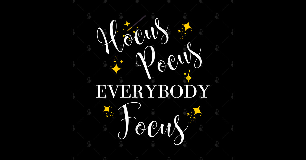 Hocus Pocus Everybody Focus Teacher Halloween Funny Gift - Hocus Pocus ...