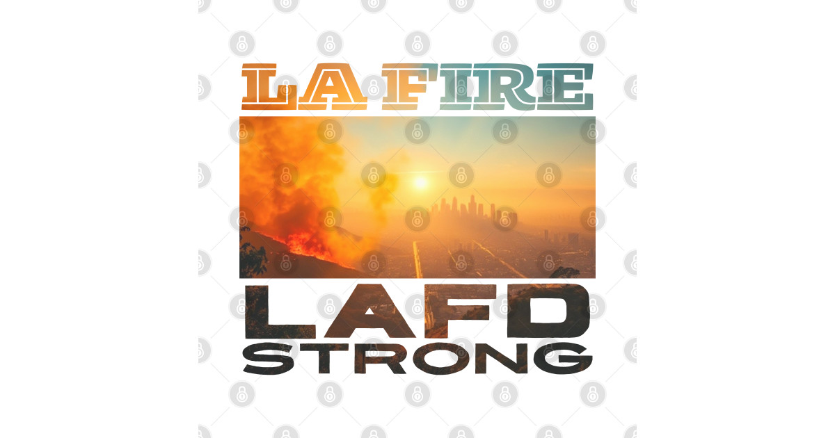 LA fires LAFD strong California wildfire - Lafd Strong - T-Shirt ...